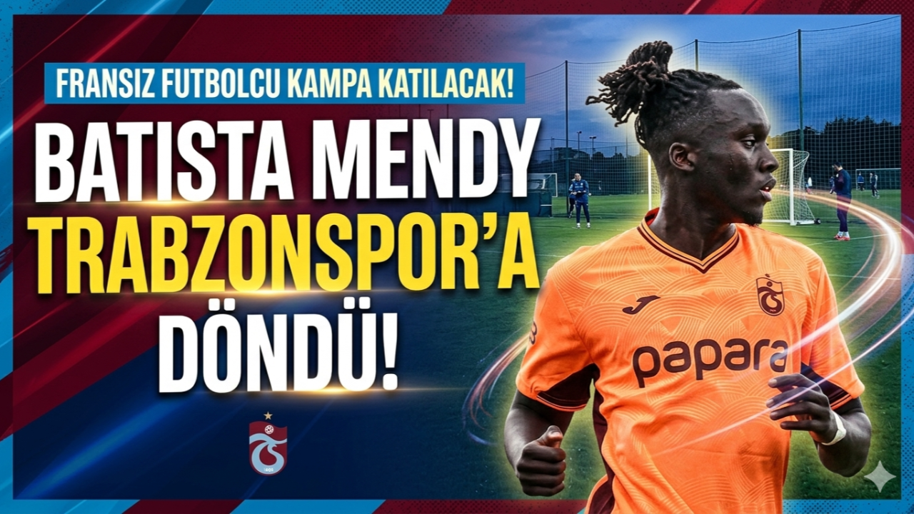 BASTİA MENDY TRABZONSPOR'A DÖNDÜ... FRANSIZ FUTBOLCU KAMPA KATILACAK ...